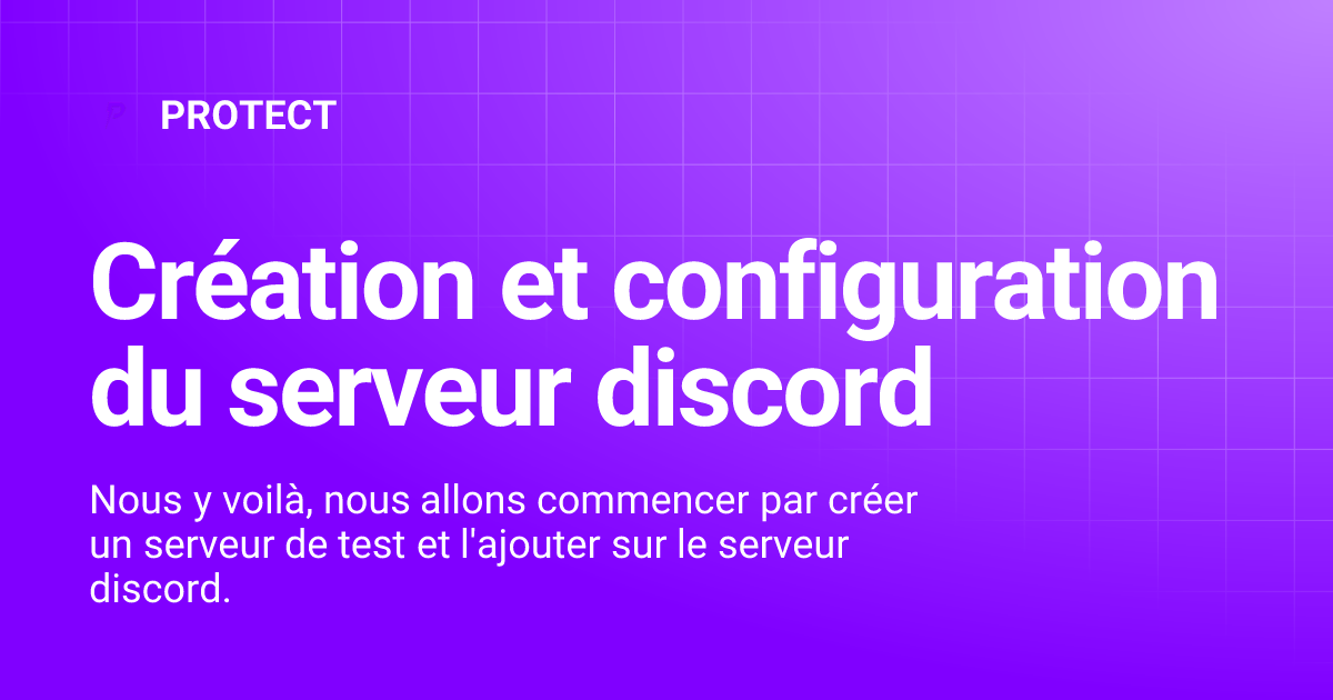 Création et configuration du serveur discord | PROTECT