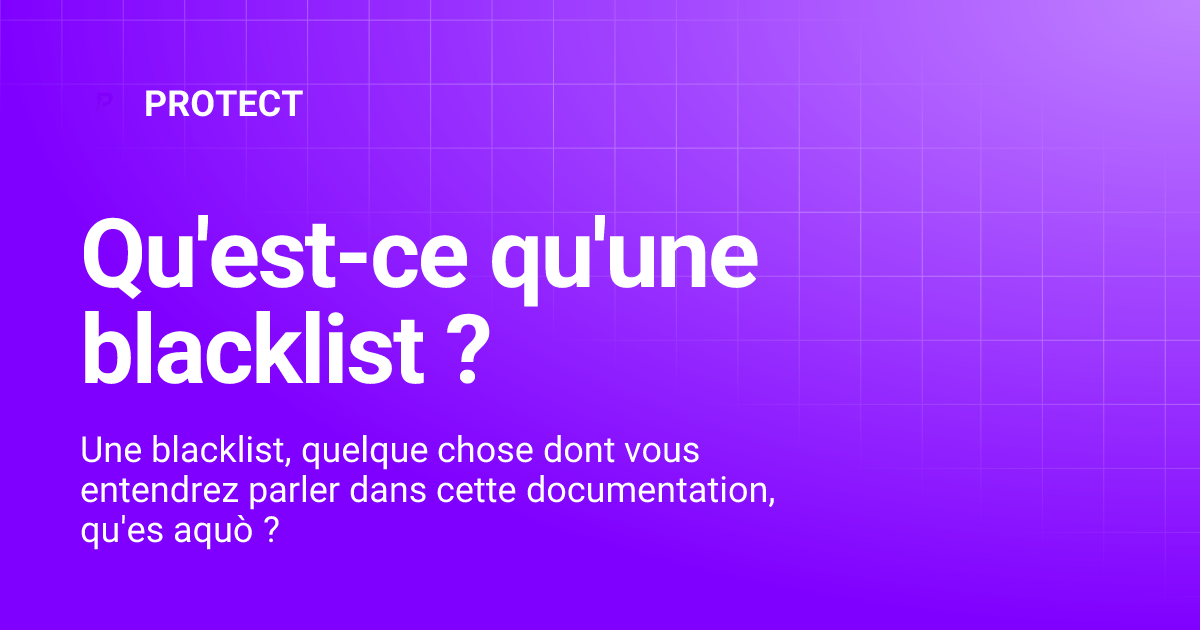Qu'est-ce qu'une blacklist ? | PROTECT